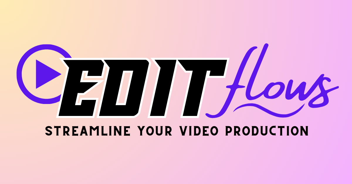 Edit Flows - Video Editing to Scale Up Your Personal Brand